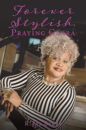 Forever Stylish, Praying Clara by R Jay Berry | Goodreads