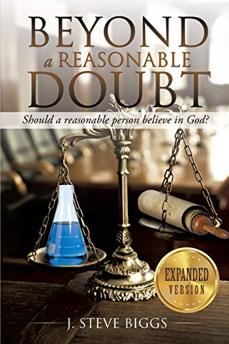 Beyond a Reasonable Doubt: Revised and Expanded by J. Steve Biggs ...