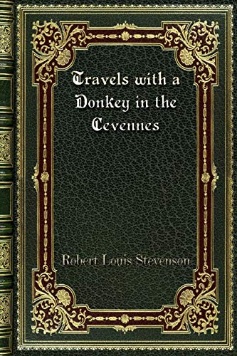 Travels with a Donkey in the Cevennes by Robert Louis Stevenson | Goodreads