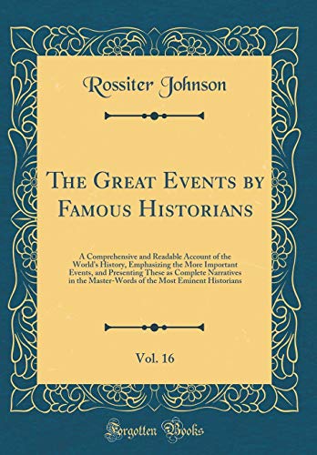 The Great Events by Famous Historians, Vol. 16: A Comprehensive and ...