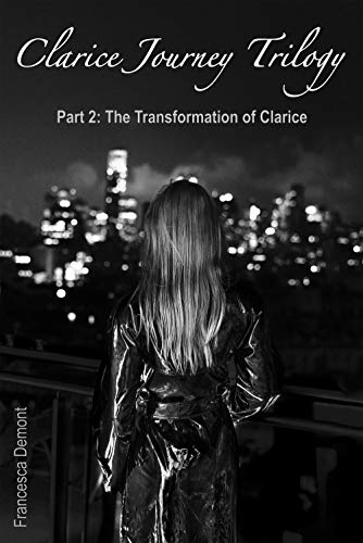 Clarice Journey Trilogy Part 2: The Transformation of Clarice by ...