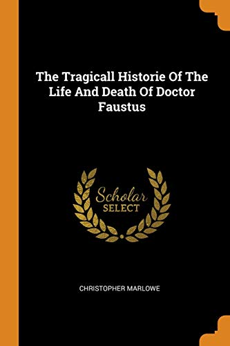 The Tragicall Historie of the Life and Death of Doctor Faustus by ...