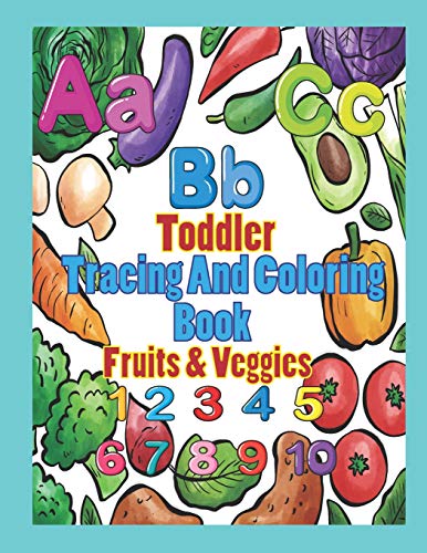 Toddler Tracing and Coloring Book Fruit & Veggies: Preschool Letters ...