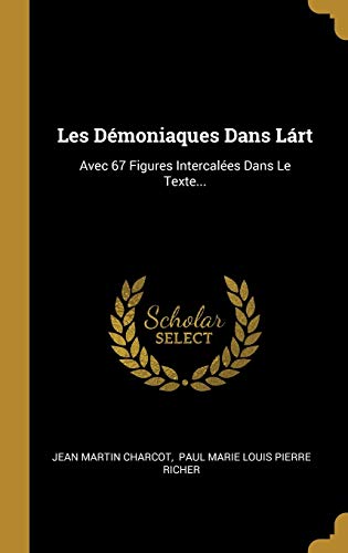 Les D moniaques Dans L rt: Avec 67 Figures Intercal es Dans Le Texte ...