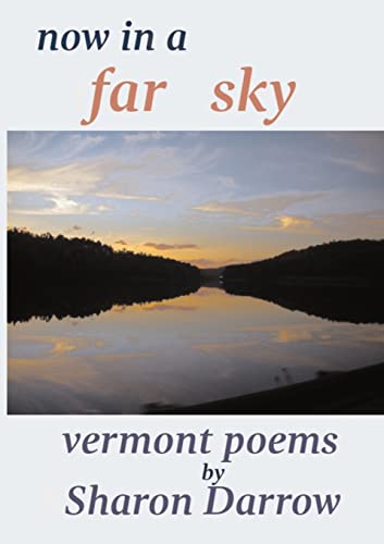 Now in a Far Sky: Vermont Poems by Sharon Darrow | Goodreads
