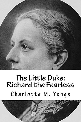 The Little Duke: Richard the Fearless by Charlotte Mary Yonge | Goodreads