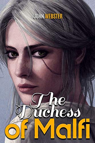 The Duchess of Malfi by John Webster | Goodreads