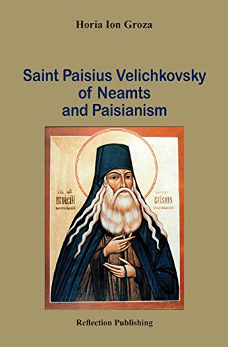 Saint Paisius Velichkovsky of Neamts and Paisianism by Horia Ion Groza ...