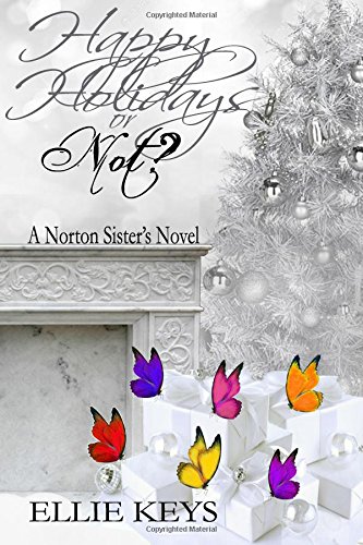 Happy Holidays or Not (The Norton Sisters Series) by Ellie Keys | Goodreads