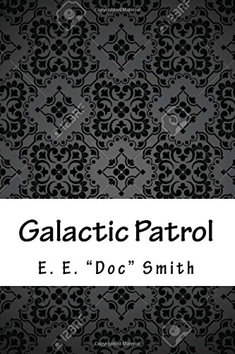 Galactic Patrol by E.E. "Doc" Smith | Goodreads