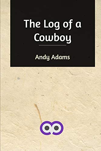 The Log of a Cowboy by Andy Adams | Goodreads