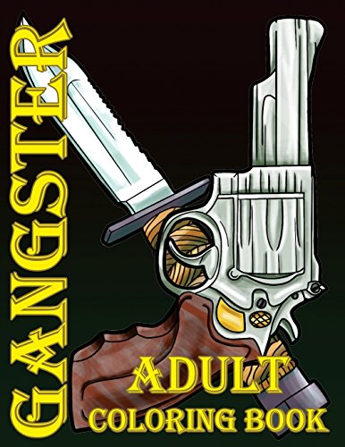 Gangster Adult Coloring Book: Gangsta Color Therapy Full Of Mobsters ...