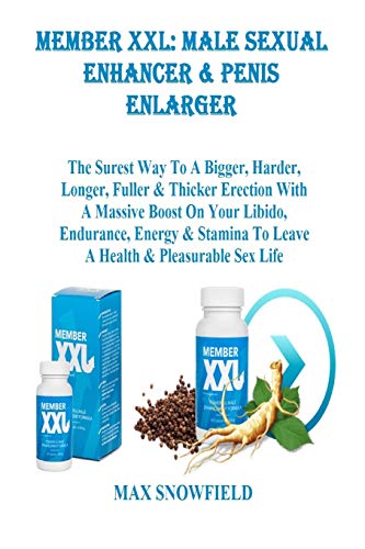 Member XXL: Male Sexual Enhancer & Penis Enlarger: The Surest Way to a ...