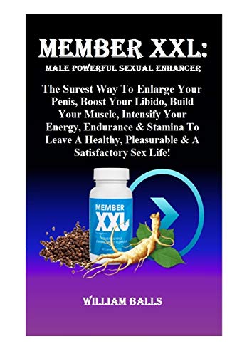 Member XXL: Male Powerful Sexual Enhancer: The Surest Way to a Enlarge ...