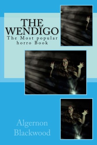 The Wendigo: The Most Popular Horro Book by Algernon Blackwood | Goodreads