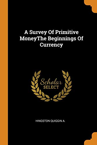 A Survey of Primitive Moneythe Beginnings of Currency by Alison ...