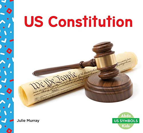 US Constitution (Us Symbols (Ak)) by Julie Murray | Goodreads