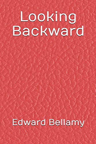 Looking Backward by Edward Bellamy | Goodreads