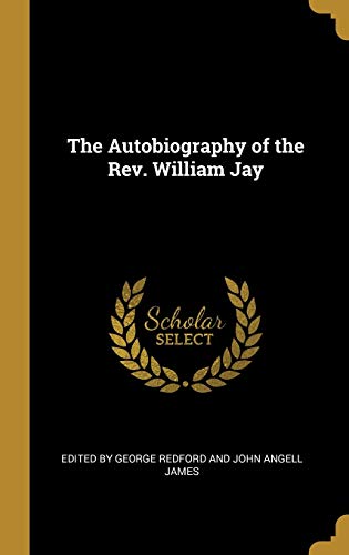The Autobiography of the Rev. William Jay by George Redford | Goodreads
