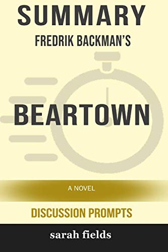 Summary: Fredrik Backman's Beartown: A Novel by Sarah Fields | Goodreads