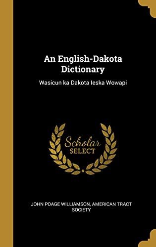 An English-Dakota Dictionary: Wasicun ka Dakota Ieska Wowapi by John ...