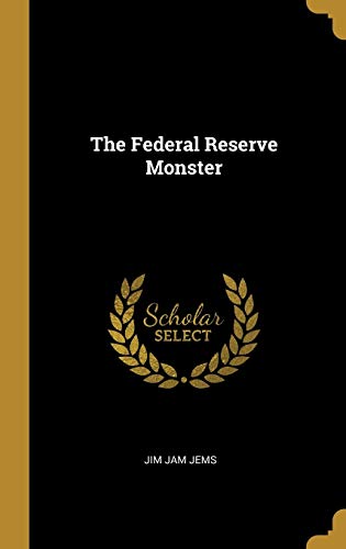 The Federal Reserve Monster by Jim Jam Jems | Goodreads