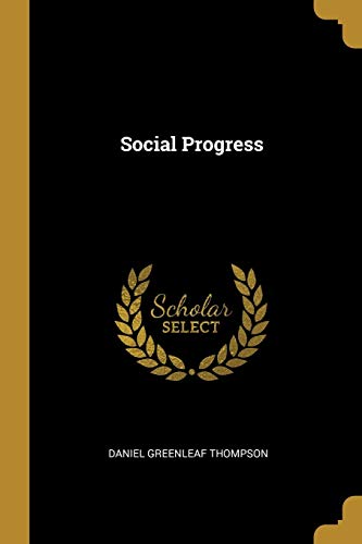 Social Progress by Daniel Greenleaf Thompson | Goodreads