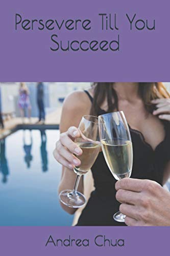 Persevere Till You Succeed by Andrea Chua Ai Chia | Goodreads