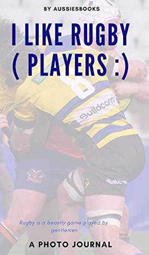 I like rugby ( players: ) by Aussiesbooks | Goodreads