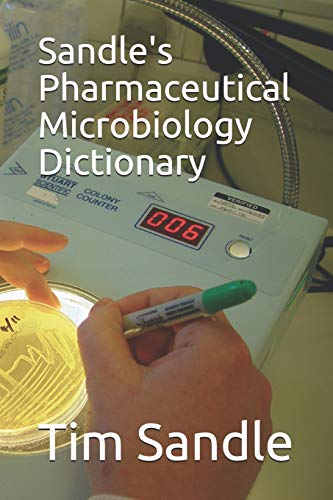 Sandle's Pharmaceutical Microbiology Dictionary by Dr Tim Sandle ...
