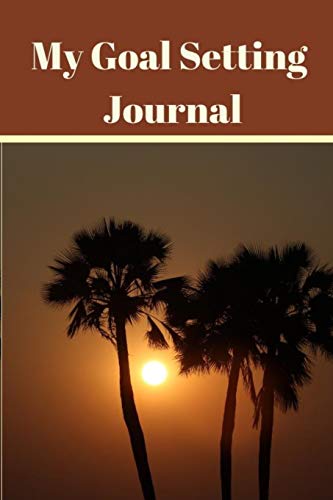 My Goal Setting Journal: 6 X 9 Keepsake Journal! Track Your Goals! by ...