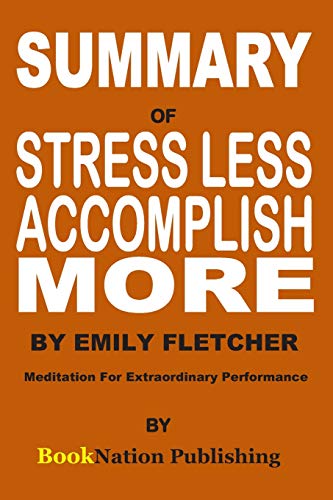 Summary of Stress Less, Accomplish More by Emily Fletcher: Meditation ...