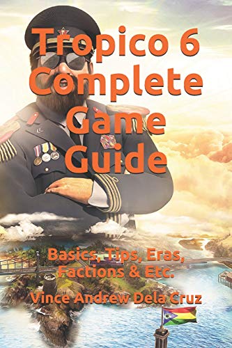 Tropico 6 Complete Game Guide: Basics, Tips, Eras, Factions & Etc. by ...