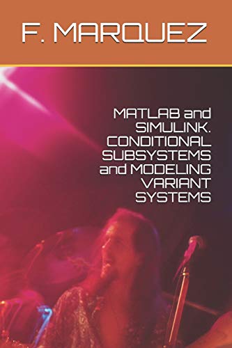 MATLAB and Simulink. Conditional Subsystems and Modeling Variant Systems by F Marquez | Goodreads