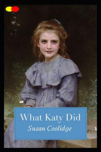 What Katy Did Katy #1: Annotated by Susan Coolidge | Goodreads