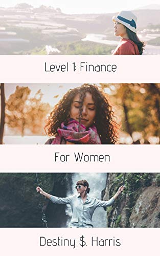Level 1: Finance For Women by Destiny S Harris | Goodreads