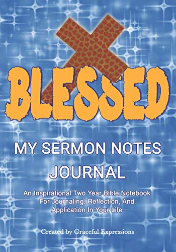 My Sermon Notes Journal: BLESSED: An Inspirational Two-Year Bible ...