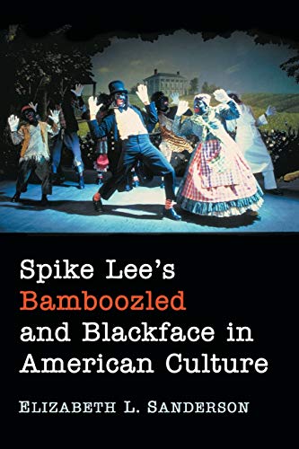 Spike Lee's Bamboozled and Blackface in American Culture by Elizabeth L ...