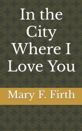 In the City Where I Love You by Mary Firth | Goodreads