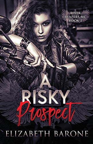 A Risky Prospect (River Reapers MC) by Elizabeth Barone | Goodreads