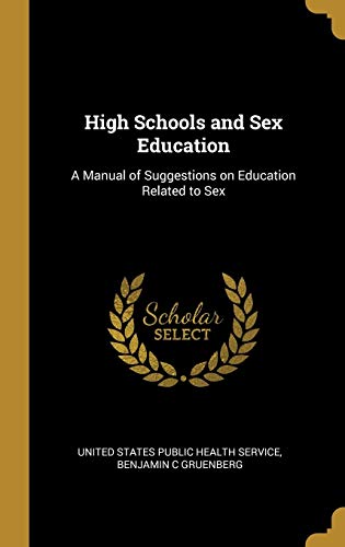 High Schools and Sex Education: A Manual of Suggestions on Education ...