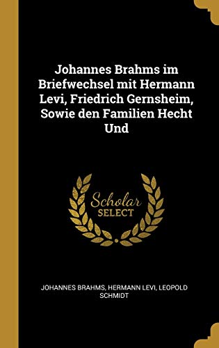 Johannes Brahms im Briefwechsel mit Hermann Levi, Friedrich Gernsheim ...