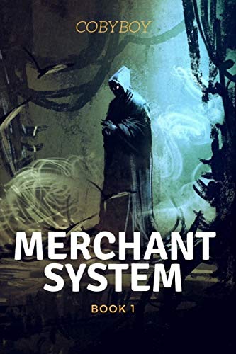 Merchant System: Book 1- Growing Stronger While Getting Rich by Cobyboy | Goodreads