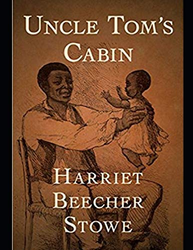 Uncle Tom's Cabin (Annotated) by Harriet Beecher Stowe | Goodreads