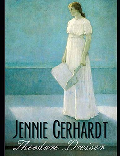 Jennie Gerhardt (Annotated) by Theodore Dreiser | Goodreads