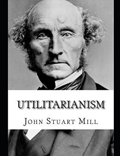 Utilitarianism (Annotated) by John Stuart Mill | Goodreads