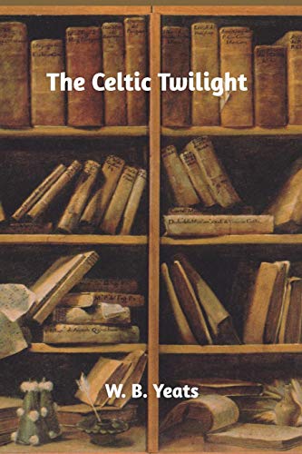The Celtic Twilight by W.B. Yeats | Goodreads