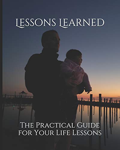 Lessons Learned: The Practical Guide for Your Life Lessons by Michael ...