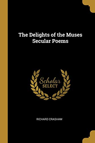 The Delights of the Muses Secular Poems by Richard Crashaw | Goodreads