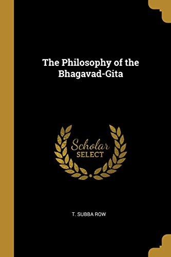 The Philosophy of the Bhagavad-Gita by T. Subba Row | Goodreads
